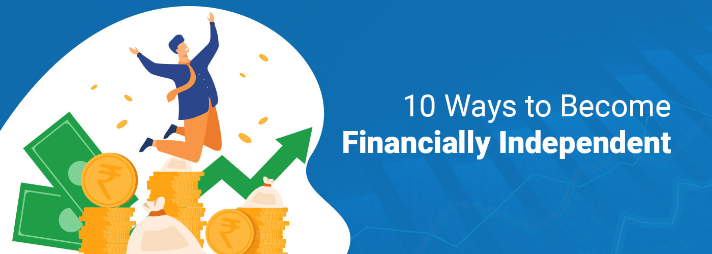 Ten Ways to Become Financially Independent