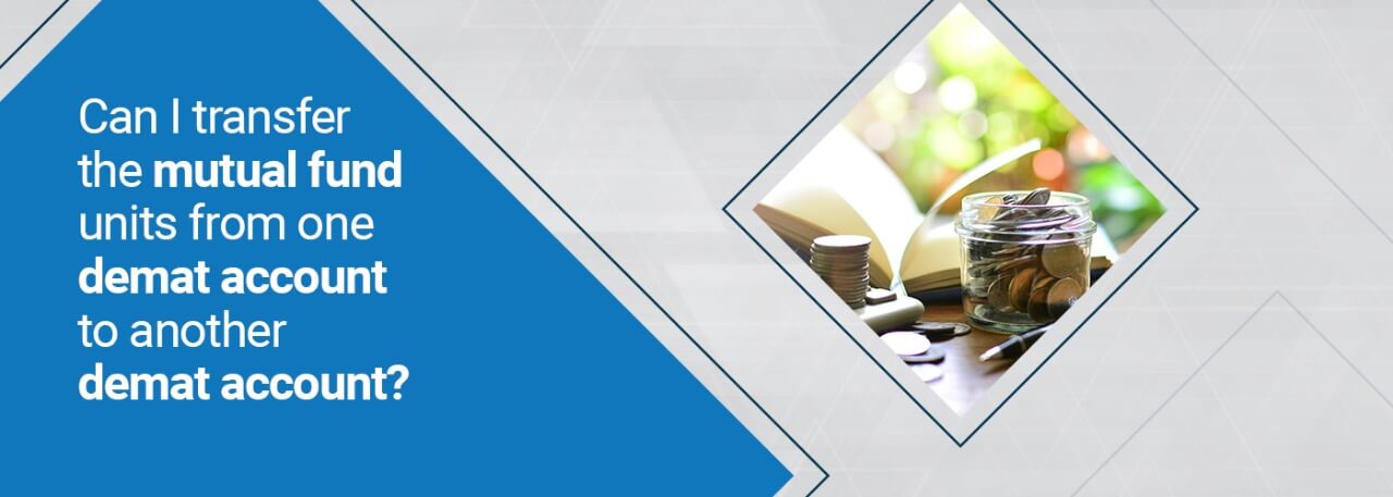 Can I transfer the mutual fund units from one Demat account to another ...